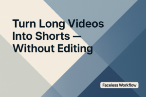 1 Video to 10 Shorts (Faceless Workflow)